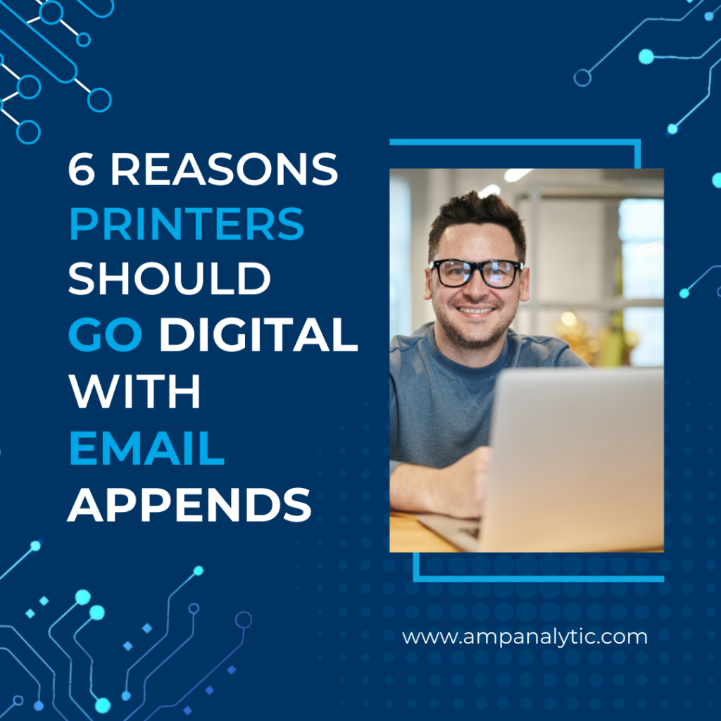 6 Reasons Printers Should Go Digital with Email Appends - AMP